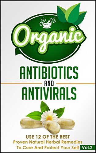 Organic Antibiotics and Antivirals - Use the Best Proven Natural Herbal ...