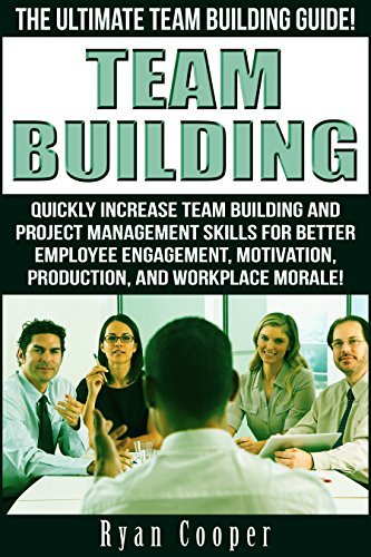 Team Building: The Ultimate Team Building Guide! - Quickly Increase ...