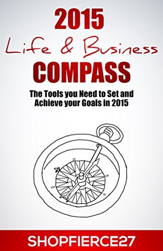 2015 Life & Business Compass Workbook: The Tools you Need to Set and ...