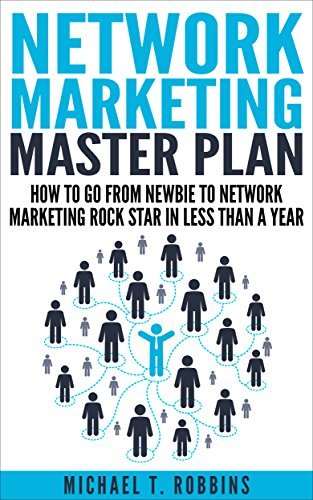 Network Marketing: Master Plan: How to Go From Newbie to Network ...