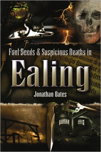 Foul Deeds & Suspicious Deaths in Ealing by Jonathan Oates | Goodreads