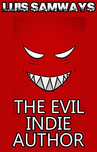 The Evil Indie Author: How I Made a Trillion Dollars On Kindle, Blah ...