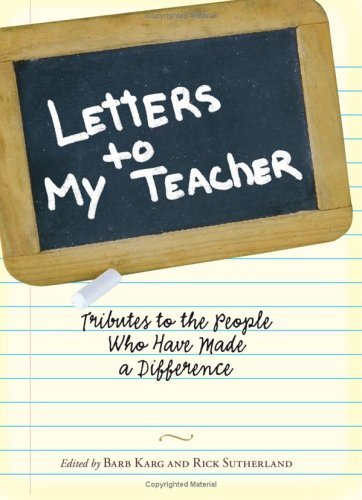 Letters to My Teacher: Tributes to the People Who Have Made a ...
