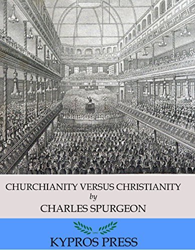 Churchianity versus Christianity by Charles Haddon Spurgeon | Goodreads
