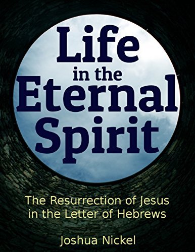 Life in the Eternal Spirit - The Resurrection of Jesus in the Letter of ...