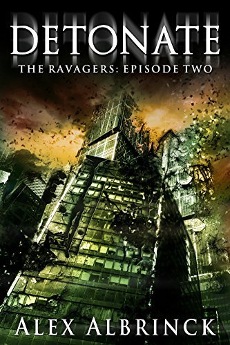 Detonate (The Ravagers, #2) by Alex Albrinck | Goodreads