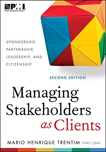 Managing Stakeholders as Clients: Sponsorship, Partnership, Leadership ...