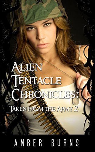 Alien Tentacle Chronicles: Taken from the Army 2 by River Styles | Goodreads
