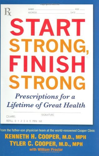 Start Strong, Finish Strong by Kenneth H. Cooper | Goodreads