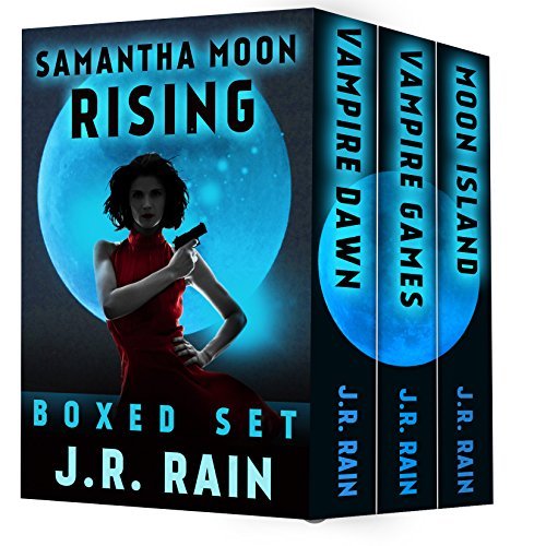 Samantha Moon Rising (Vampire for Hire #5-7) by J.R. Rain | Goodreads