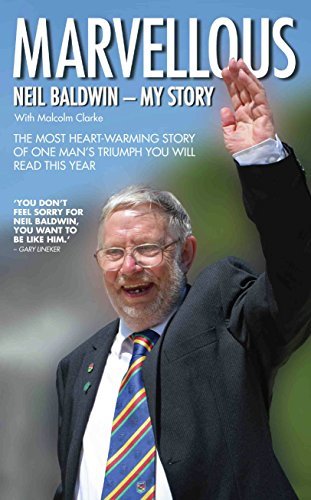 Marvellous: Neil Baldwin - My Story by Neil Baldwin | Goodreads