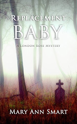 Replacement Baby (The London Rose Mysteries Book 1) by Mary Ann Smart ...