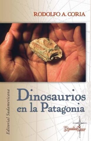 Dinosaurios En La Patagonia (Spanish Edition) by Rodolfo Coria | Goodreads