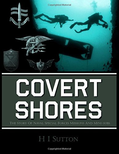 Covert Shores: The Story of Naval Special Forces Missions and Minisubs ...