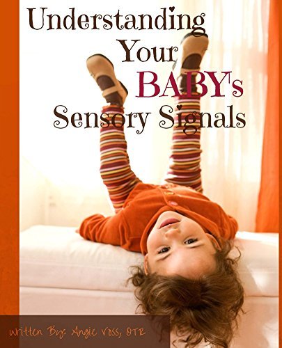 Understanding Your BABY's Sensory Signals 2nd edition by Angie Voss ...