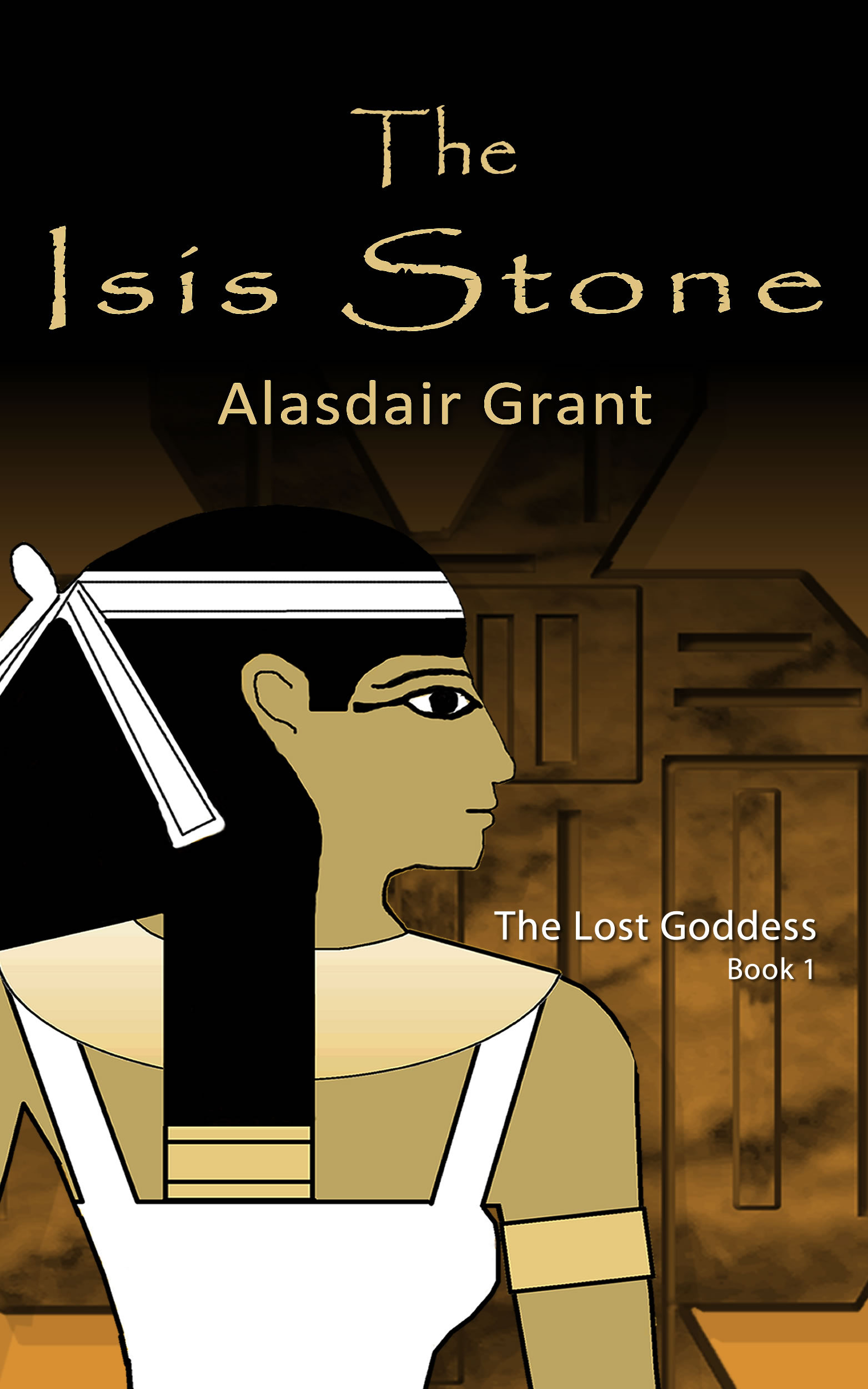 The Isis Stone (The Lost Goddess, #1) by Alasdair Grant | Goodreads