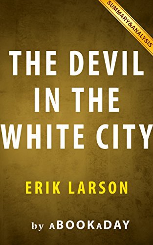 Summary of The Devil in the White City: A Saga of Magic and Murder at ...