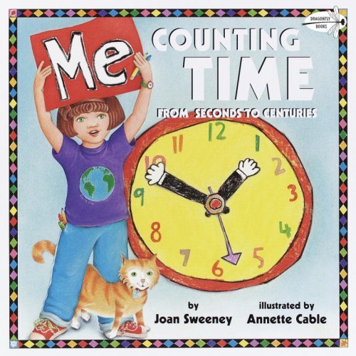 Me Counting Time: From Seconds to Centuries by Joan Sweeney | Goodreads