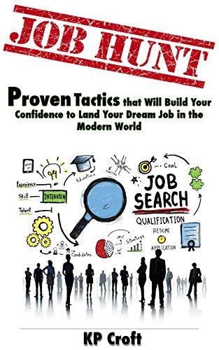 The Job Hunt: Proven Tactics that Will Build Your Confidence to Land ...