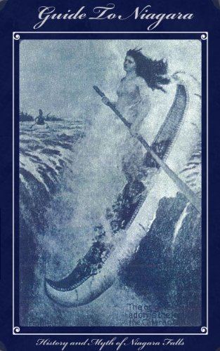 Guide To Niagara -History and Myth of Niagara Falls by Ann Massotti ...