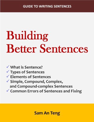 Building Better Sentences by Sam An Teng | Goodreads