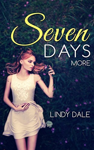 Seven Days More (Seven Days, #3) by Lindy Dale | Goodreads