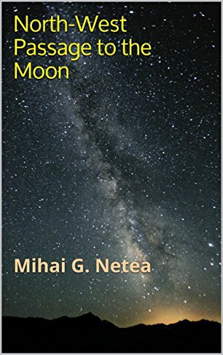 North-West Passage to the Moon by Mihai Netea | Goodreads