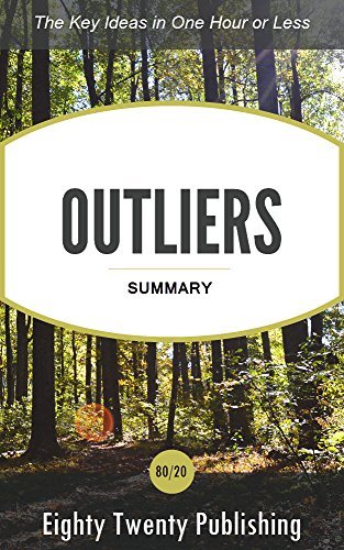 Outliers by Malcolm Gladwell: Summary of the Key Ideas in One Hour or ...