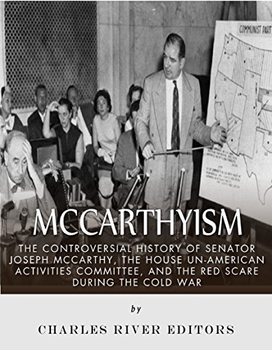 McCarthyism: The Controversial History of Senator Joseph McCarthy, the ...