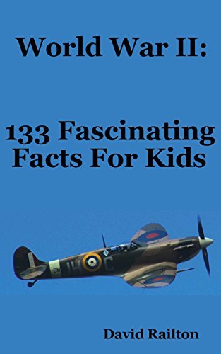 World War 2: 133 Fascinating Facts For Kids: Facts About World War 2 by ...