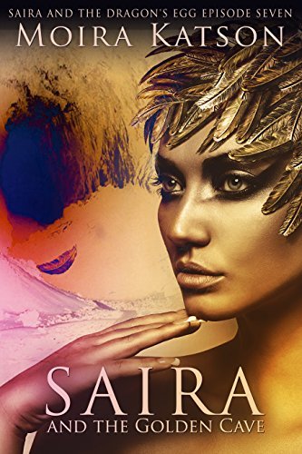 Saira & the Golden Cave by Moira Katson | Goodreads