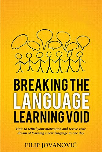 Breaking The Language Learning Void: How to Refuel Your Motivation and ...