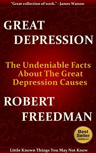 Great Depression: The Undeniable Facts about The Great Depression ...