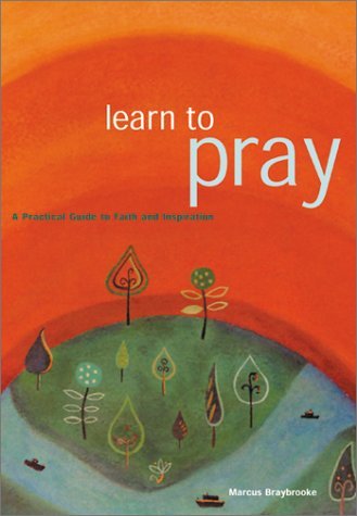 Learn To Pray: A Practical Guide to Faith and Inspiration by Marcus ...