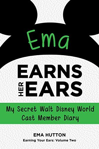 Ema Earns Her Ears: My Secret Walt Disney World Cast Member Diary by ...