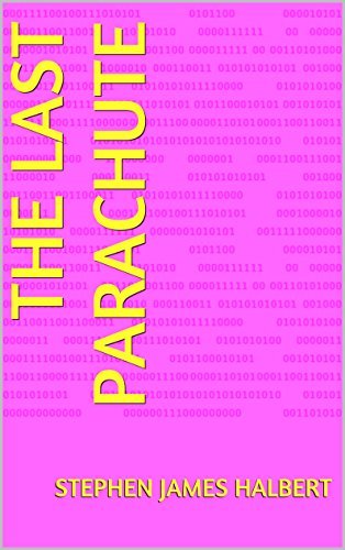 The Last Parachute by Stephen James Halbert | Goodreads