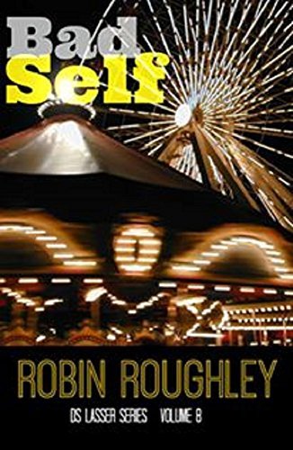 Bad Self (DS Lasser #8) by Robin Roughley | Goodreads