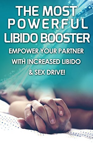 The Most Powerful Libido Booster: Empower Your Partner With Increased ...