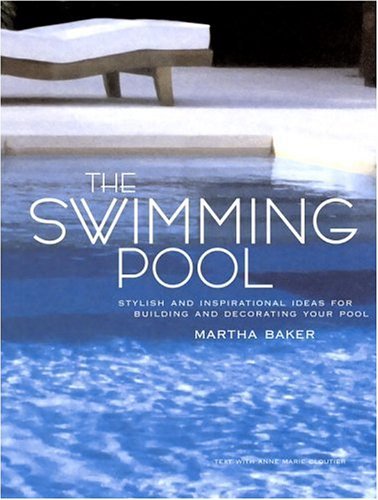 The Swimming Pool: Stylish and Inspirational Ideas for Building and ...