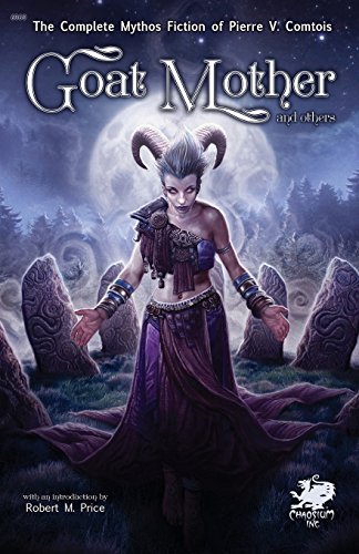Goat Mother and others (Chaosium Fiction) by Pierre V. Comtois | Goodreads