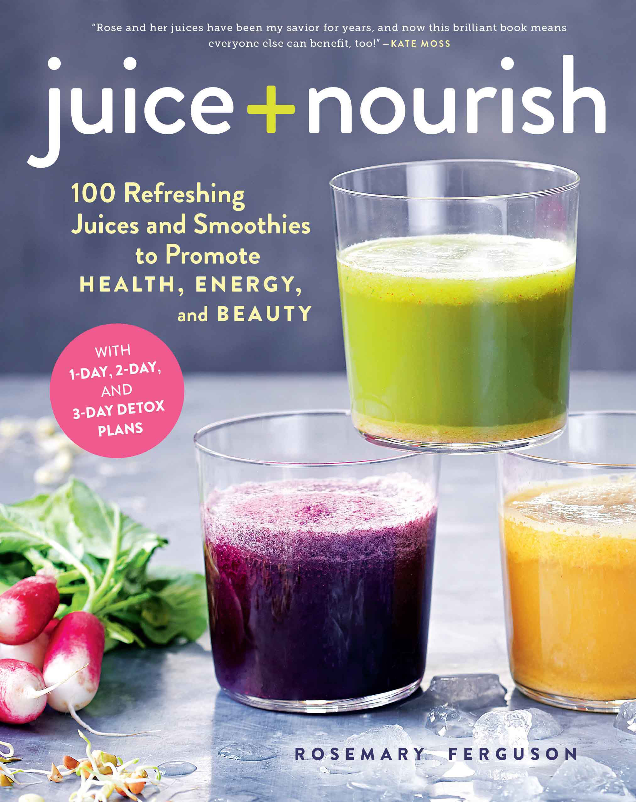 Juice + Nourish: 100 Refreshing Juices and Smoothies to Promote Health ...