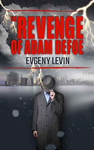 The Revenge of Adam Defoe: Betrayal & Suspense Fiction by Evgeny Levin | Goodreads