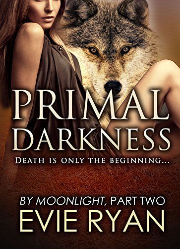 Primal Darkness (By Moonlight, #2) by Evie Ryan | Goodreads