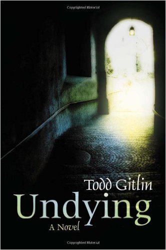 Undying by Todd Gitlin | Goodreads