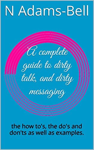 A complete guide to dirty talk, and dirty messaging: the how to's, the ...