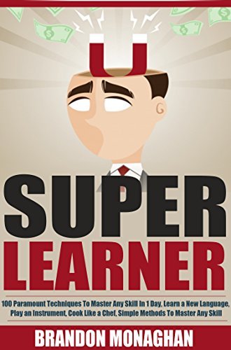 Super Learner: 100 Paramount Techniques to Master Any Skill in 1 Day ...