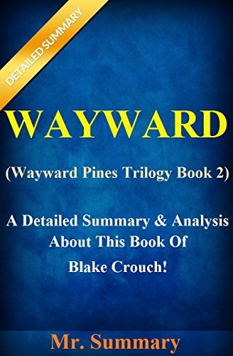 Wayward: Wayward Pines Trilogy Book 2 -- A Detailed Summary And ...