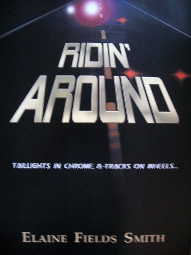 Ridin' Around - Taillights in Chrome, 8-Tracks on Wheels by Elaine ...