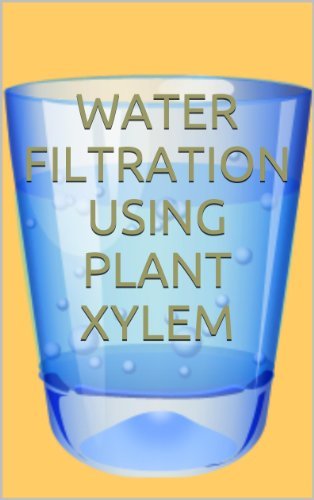 Water Filtration Using Plant Xylem by Various | Goodreads
