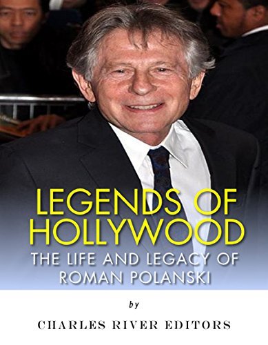 Legends of Hollywood: The Life and Legacy of Roman Polanski by Charles ...
